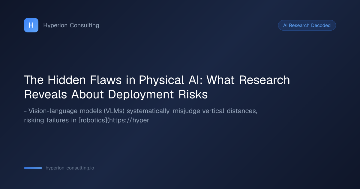 The Hidden Flaws in Physical AI: What Research Reveals About Deployment ...
